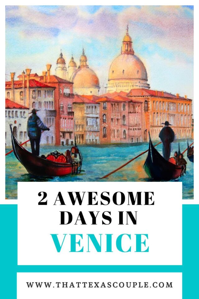 Venice Itinerary-2 Days of Bliss | That Texas Couple