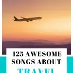 125 Songs About Travel To Fuel Your Wanderlust | That Texas Couple